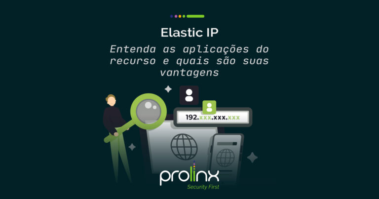 Elastic IP: entenda as aplicações do recurso e suas vantagens